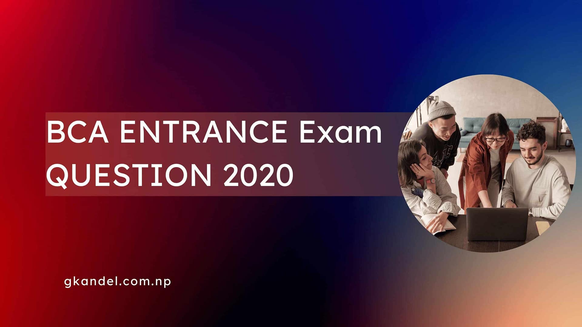 BCA Entrance Exam Old Question 2020 (TU) With Answers - GET FREE NOTES